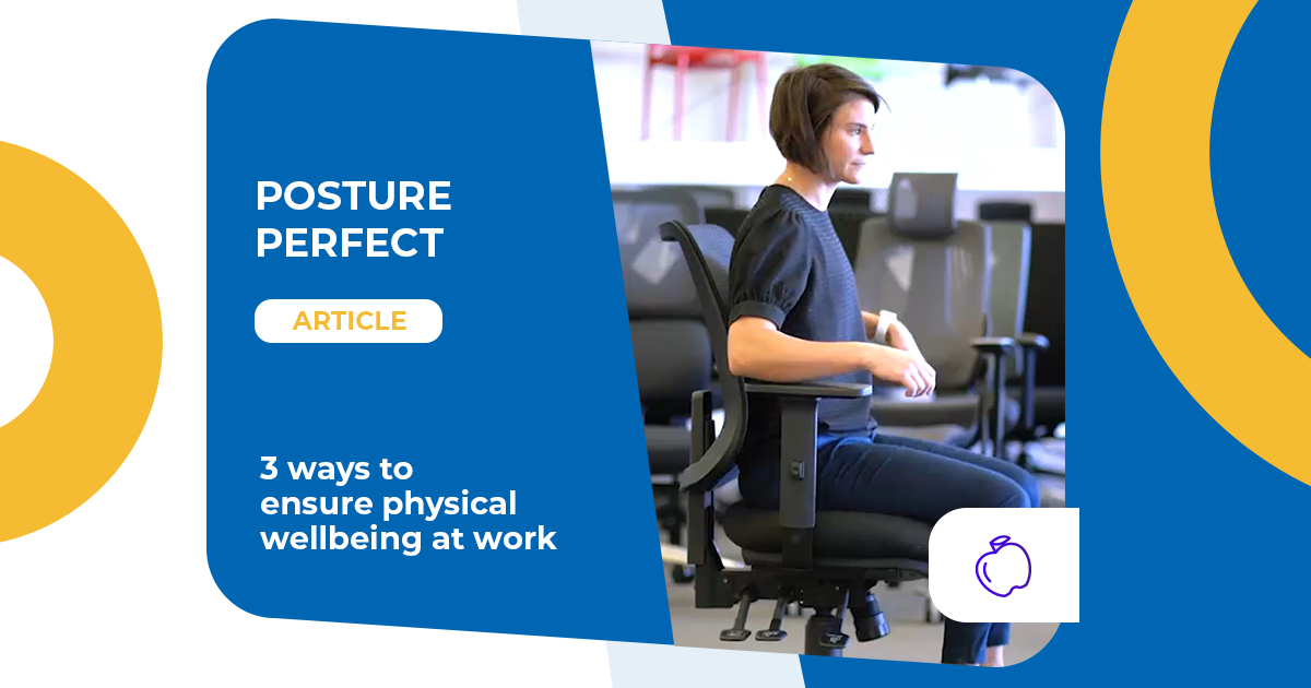 Posture perfect: 3 ways to ensure physical wellbeing at work | BFX ...